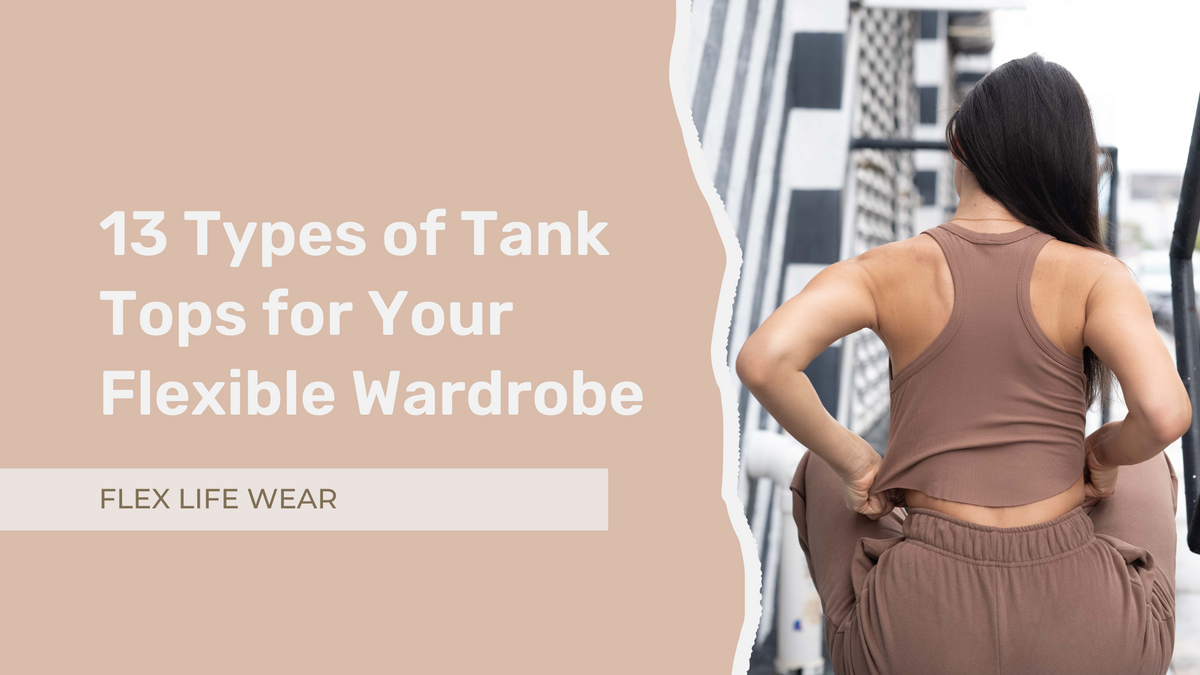13 Types of Tank Tops for Your Flexible Wardrobe